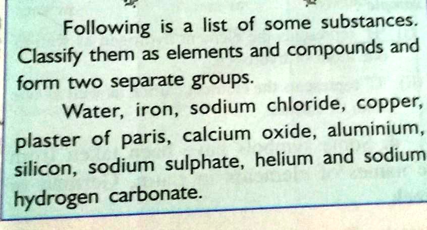 SOLVED: "It's urgent:))))))) Following is a list of some substances. Classify them as elements ...