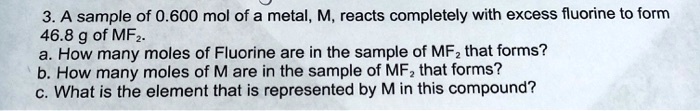 SOLVED: A sample of 0.600 mol of a metal, M, reacts completely with ...