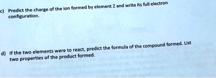 SOLVED: full = electron formed by element Z and write its Predict the charge of the ion ...