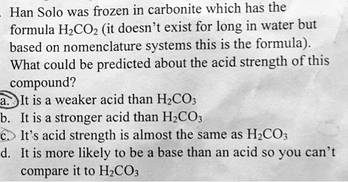 SOLVED: Han Solo was frozen in carbonite which has the formula HzCOz ...