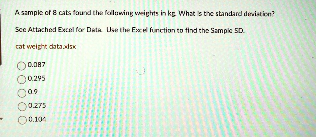 SOLVED: A sample of 8 cats found the following weights in kg.What is ...