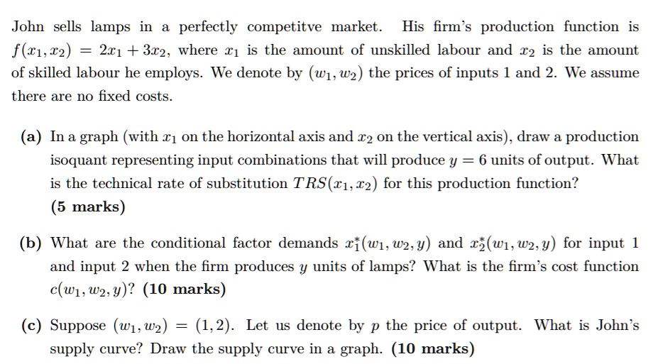 John sells lamps in a perfectly competitve market. His firm's production function is f(x1, x2 ...