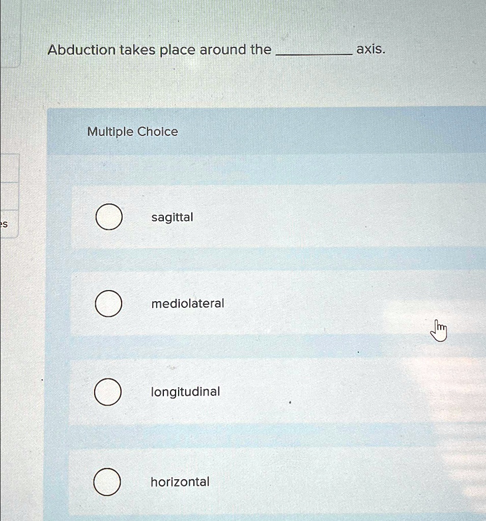 abduction takes place around the axis multiple choice sagittal ...