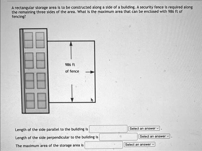 SOLVED: A rectangular storage area is to be constructed along one side ...