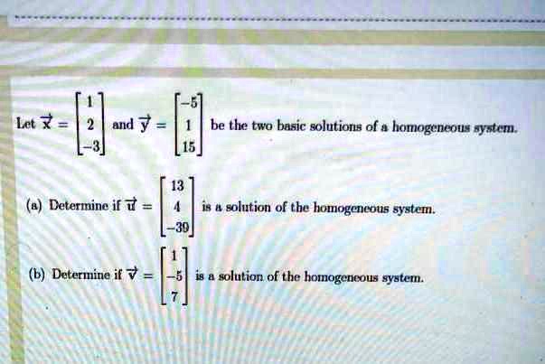 SOLVED: Let x and y be the two basic solutions of a homogeneous system ...