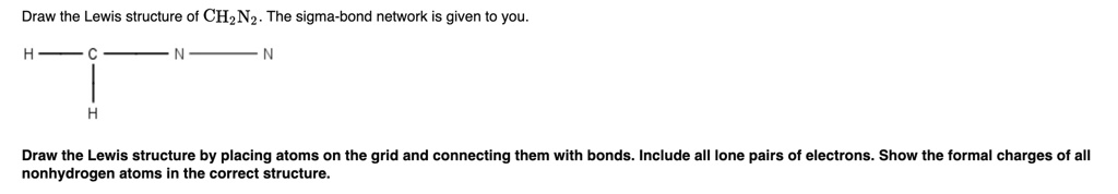SOLVED: Draw the Lewis structure of CH3N2. The sigma-bond network is ...