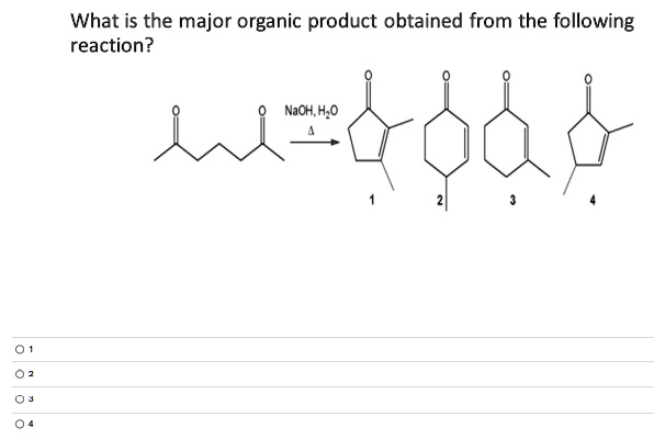 SOLVED: What is the major organic product obtained from the following reaction? NaOH