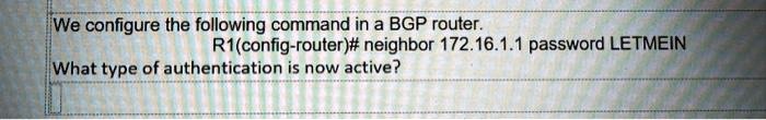 SOLVED: We configure the following command in a BGP router: R1(config-router)#neighbor 172.16.1 ...