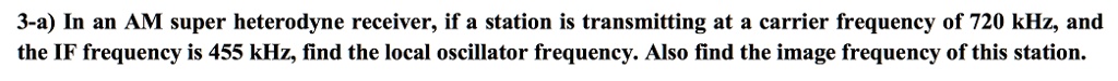 SOLVED: 3-a) In an AM super heterodyne receiver, if a station is ...