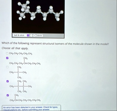 ball sticke labels which of the following represent structural isomers of the molecule shown in ...