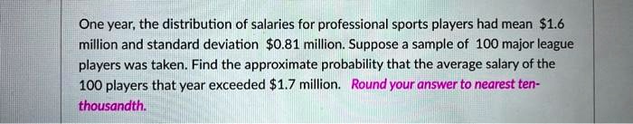 One year; the distribution of salaries for professional sports players ...