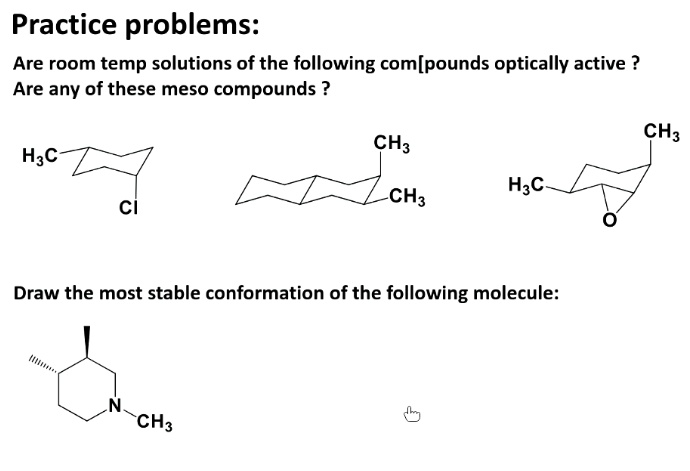 SOLVED: Practice problems: Are room temp solutions of the following com[pounds optically active ...