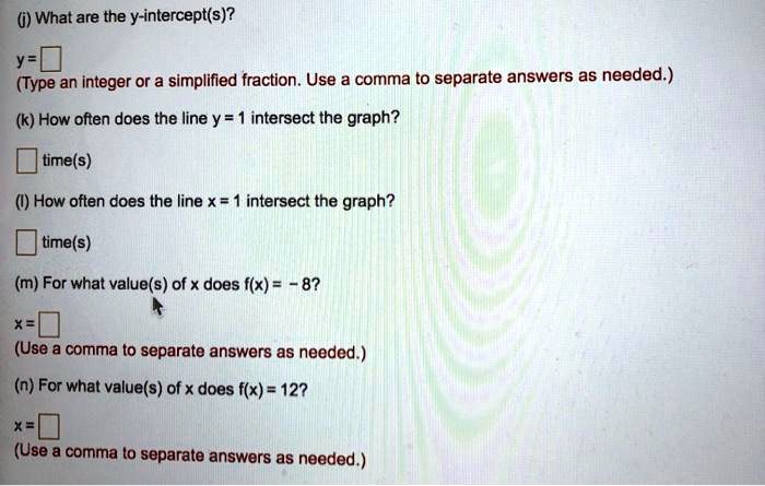 SOLVED:(j) What are the y-intercept(s)? Y= (Type an integer or a simplified fraction. Use a ...