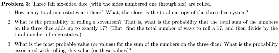 SOLVED: Problem 3: Three fair six-sided dice (with the sides numbered ...