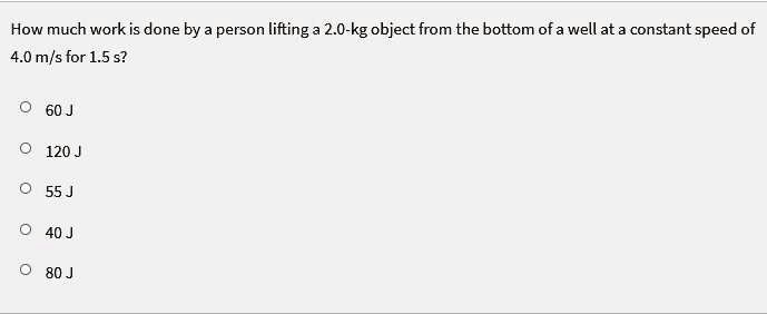 SOLVED: How much work is done by person lifting a 2.0-kg object from ...