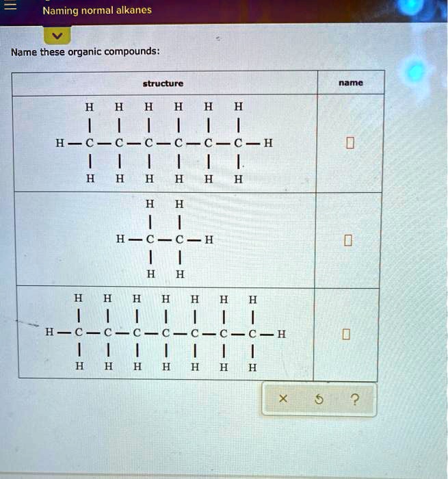 Naming normal alkanes Name these organic compounds: structure H H H H H ...