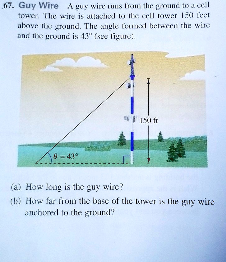 67. Guy Wire A guy wire runs from the ground to a cell tower. The wire ...