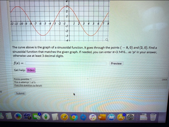 SOLVED: The curve above is the graph of a sinusoidal function. It goes through the points 0) and ...