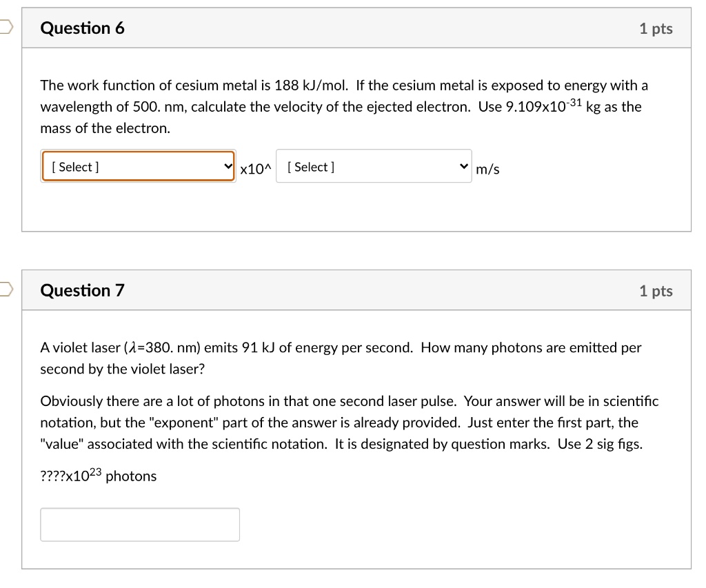 SOLVED: Question 6 The work function of cesium metal is 188 kJ/mol. If ...