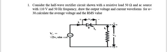 SOLVED: 1. Consider the half-wave rectifier circuit shown with a resistive load 50 and ac source ...