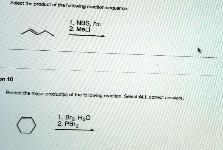 SOLVED:Select the product of the following reaction sequence_ NBS, hv 2 ...