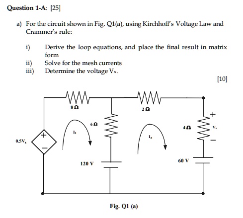 Question 1-A: [25] a) For the circuit shown in Fig. Q1(a), using Kirchhoff's Voltage Law and ...