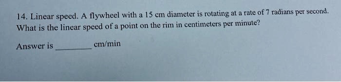 SOLVED: Linear speed: A flywheel with a 15 cm diameter is rotating at a ...