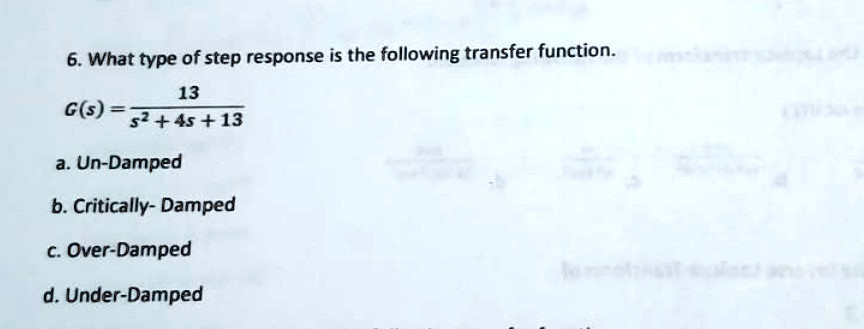 SOLVED: What type of step response is the following transfer function? G(s) = 5s^2 + 4s + 13 a ...