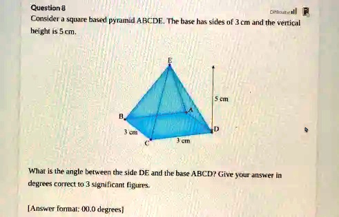 SOLVED: Question 8: Consider a square pyramid PYTln ABCDE. The base height is common to the ...