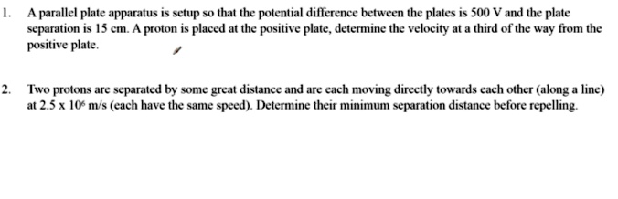 SOLVED: 1 A parallel plate apparatus is setup so that the potential ...