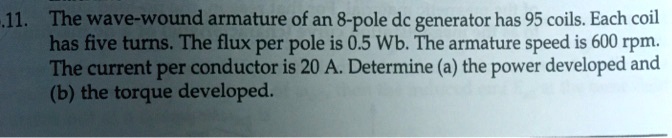SOLVED: The wave-wound armature of an 8-pole DC generator has 95 coils ...