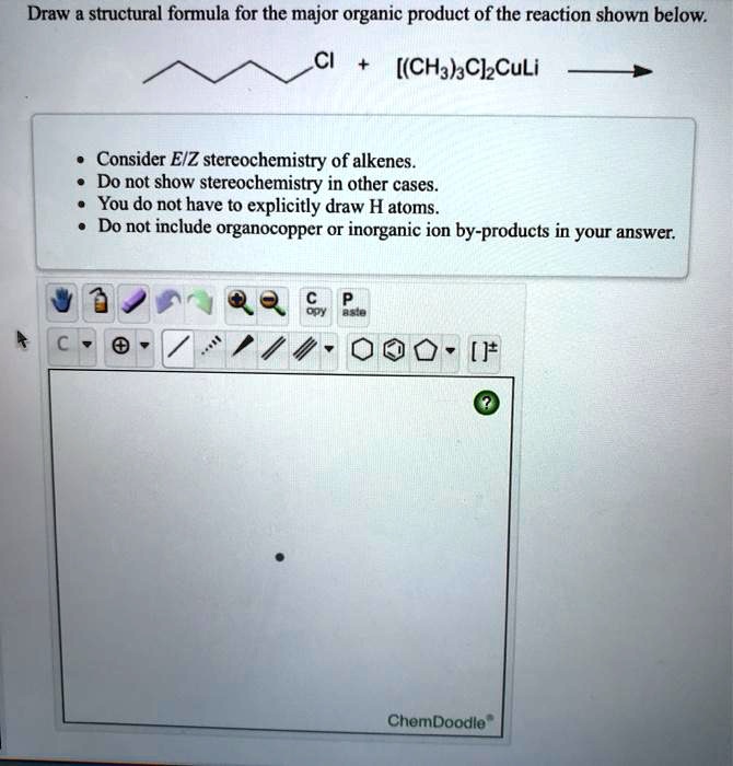 SOLVED: Draw the structural formula for the major organic product of the reaction shown below ...