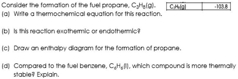 SOLVED: Consider the formation of the fuel propane, C3H8(g) â†’ C3H8(g ...