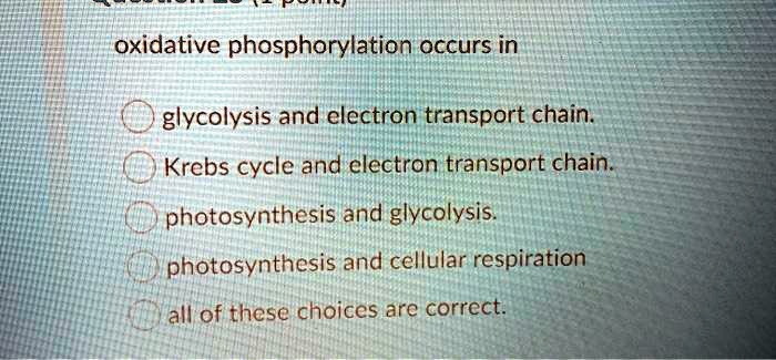 oxidative phosphorylation occurs in glycolysis and clectron transport ...