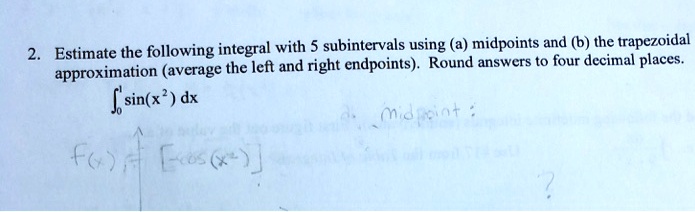SOLVED:Estimate the following integral with $ subintervals using ...