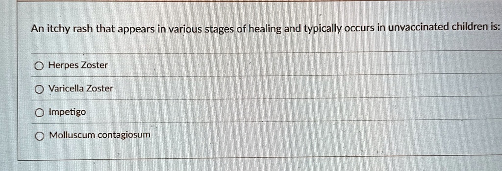 an itchy rash that appears in various stages of healing and typically ...