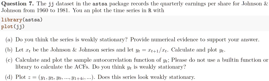 SOLVED: Question The jj dataset in the astsa package records the ...