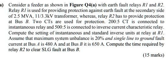 SOLVED: Consider a feeder as shown in Figure Q4(a) with earth fault ...