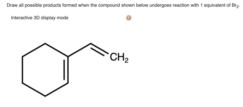 Solved Draw All Possible Products Formed When The Compound Shown Below Undergoes Reaction With
