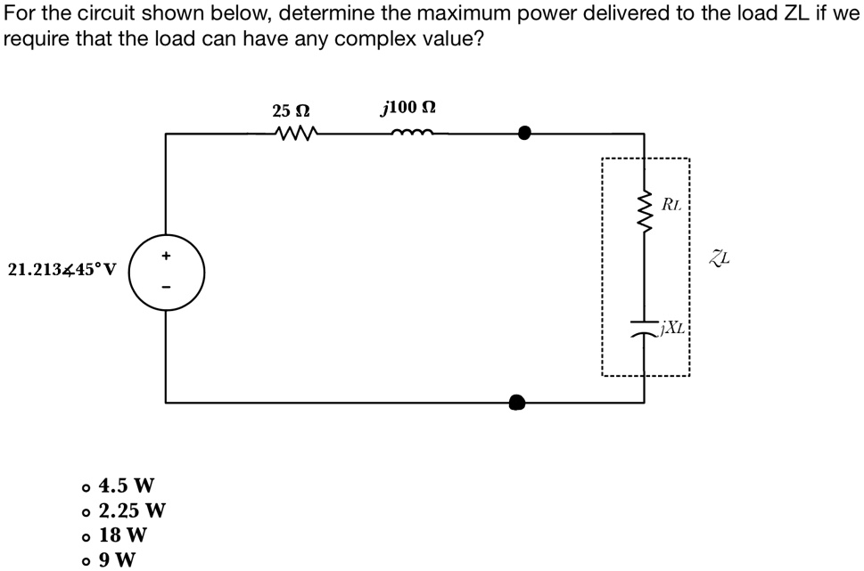 for the circuit shown below determine the maximum power delivered to the load zl if we require ...