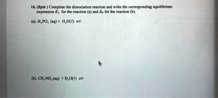 16 Bpt Complete The Dissociation Reaction And Wri… Solvedlib