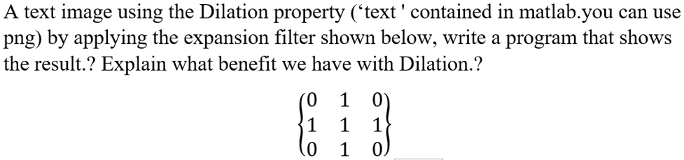 A text image using the Dilation property ('text' contained in matlab.you can use png) by ...