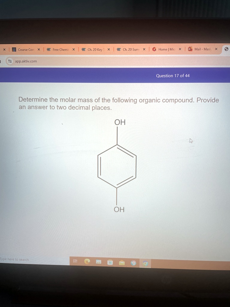 Determine the molar mass of the following organic compound. Provide an answer to two decimal ...