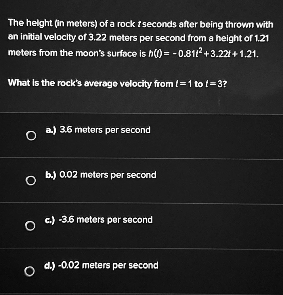 the height in meters of a rock t seconds after being thrown with an ...