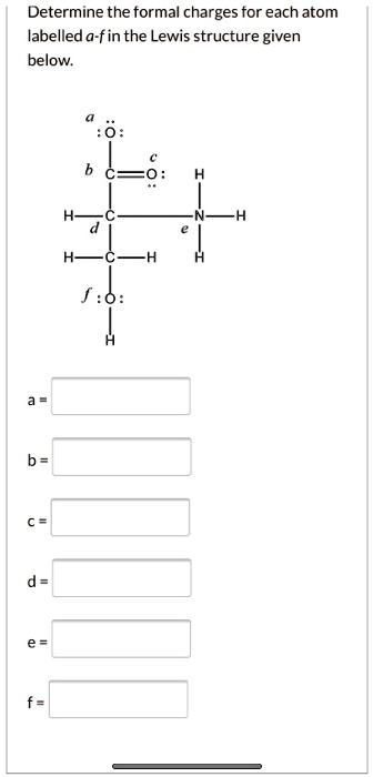SOLVED: Determine the formal charges for each atom labeled a-f in the ...