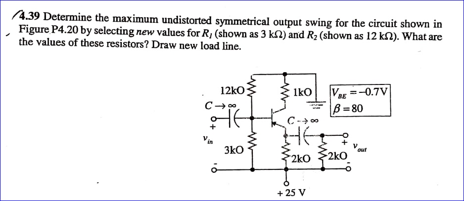 SOLVED: Determine the maximum undistorted symmetrical output swing for the circuit shown in ...