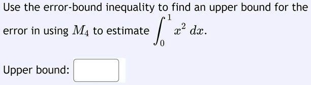 Use the error-bound inequality to find an upper bound for thein using ...