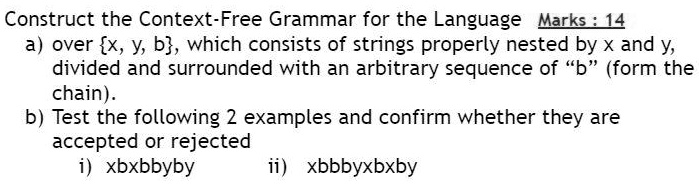 construct the context free grammar for the language marks 14 a over x y ...