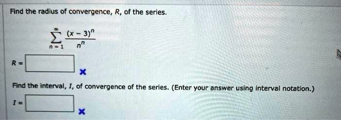 SOLVED: Find the radius of convergence R, of the series Find the ...