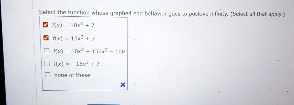 Select the function whose graphed end behavior goes to positive ...